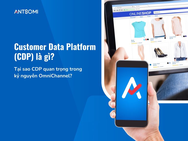 Customer Data Platform (CDP) là gì và tại sao nó quan trọng trong kỷ nguyên OmniChannel ...